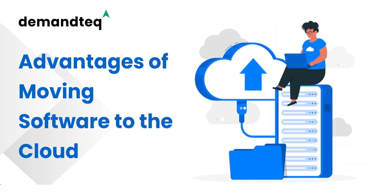 Advantages of Moving Software to the Cloud