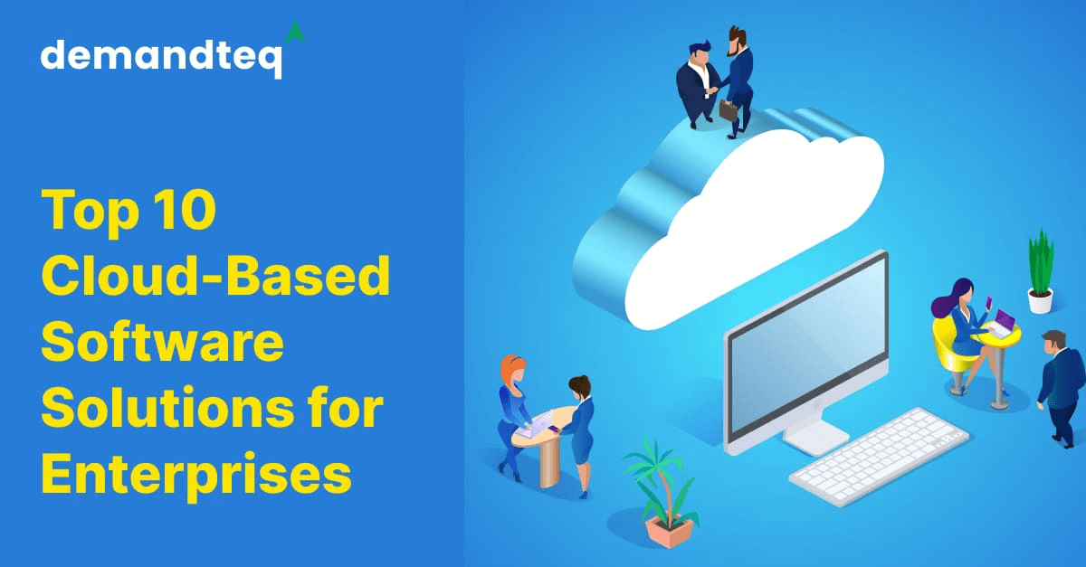 Top 10 Cloud-Based Software Solutions for Enterprises